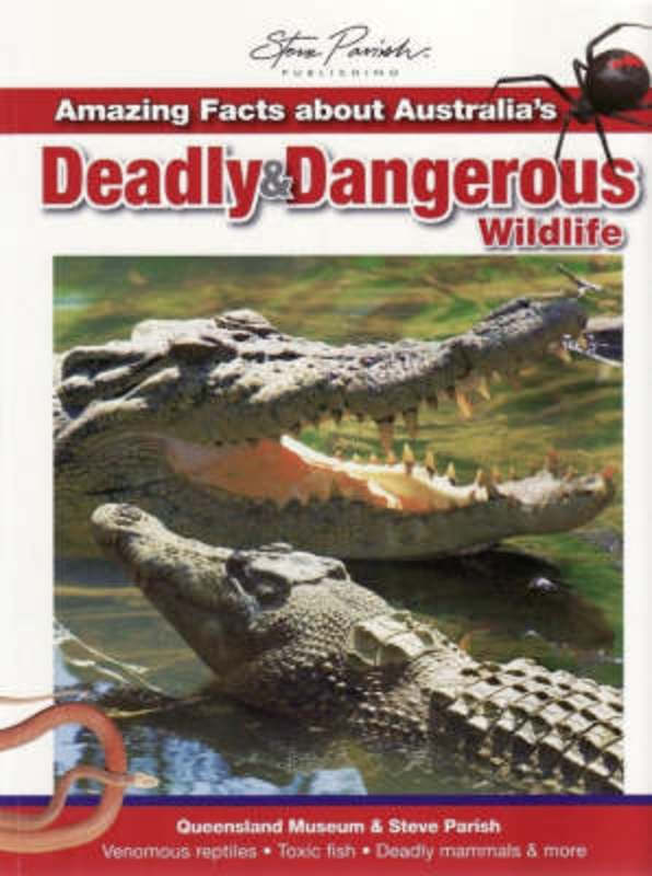 Amazing Facts About Australia's Deadly and Dangerous Wildlife by Steve ...