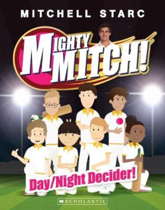 Day/Night Decider! (Mighty Mitch #5) by Mitchell Starc | 9781742769172 ...