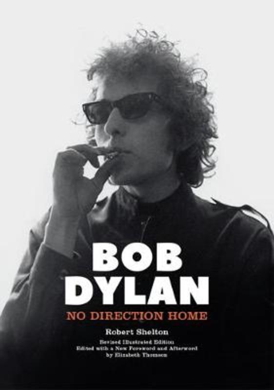 Bob Dylan - No Direction Home by Robert Shelton | 9781743797655 | Harry ...