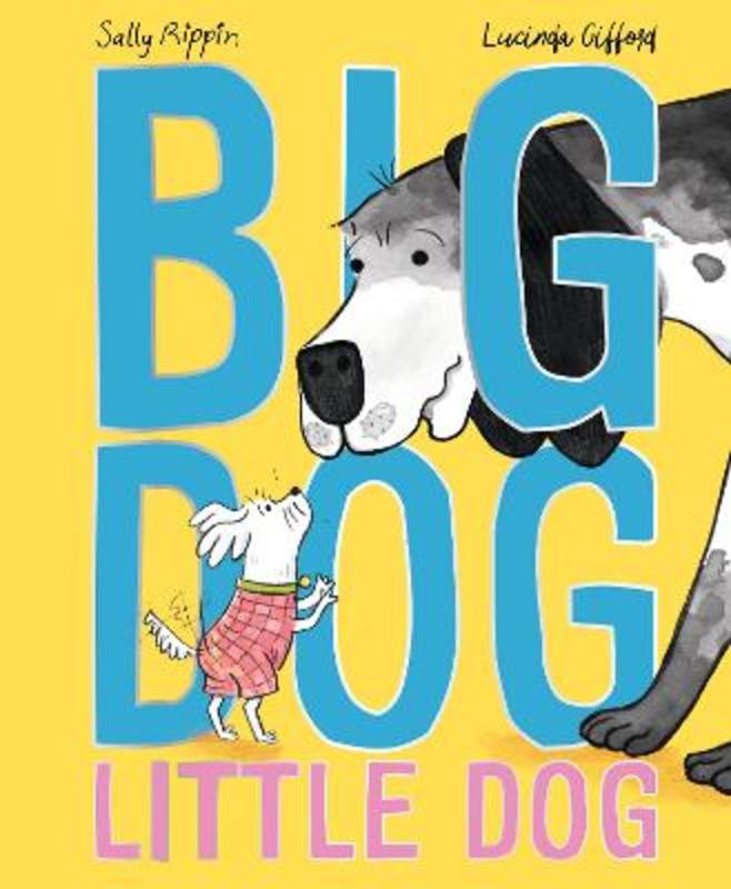 Big Dog, Little Dog by Sally Rippin | 9781760506117 | Harry Hartog