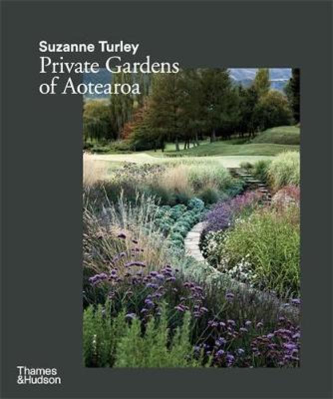 Suzanne Turley: Private Gardens of Aotearoa by Suzanne Turley ...