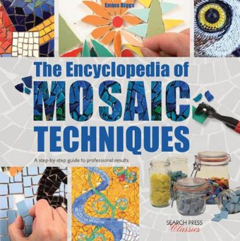The Encyclopedia of Mosaic Techniques by Emma Biggs | 9781782211921 ...