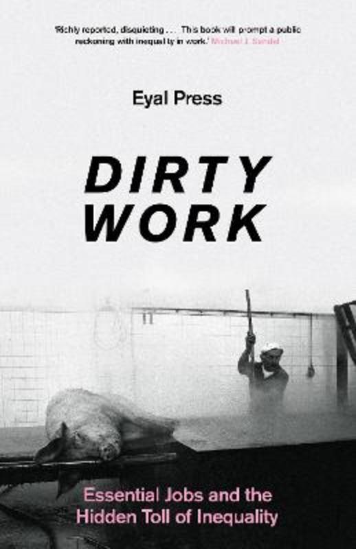 Dirty Work by Eyal Press | 9781801107228 | Harry Hartog – Harry Hartog ...