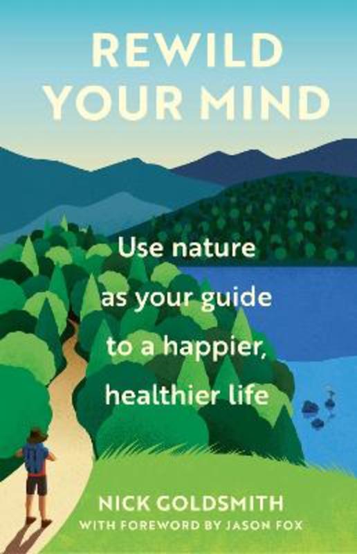 Rewild Your Mind by Nick Goldsmith | 9781802793918 | Harry Hartog ...