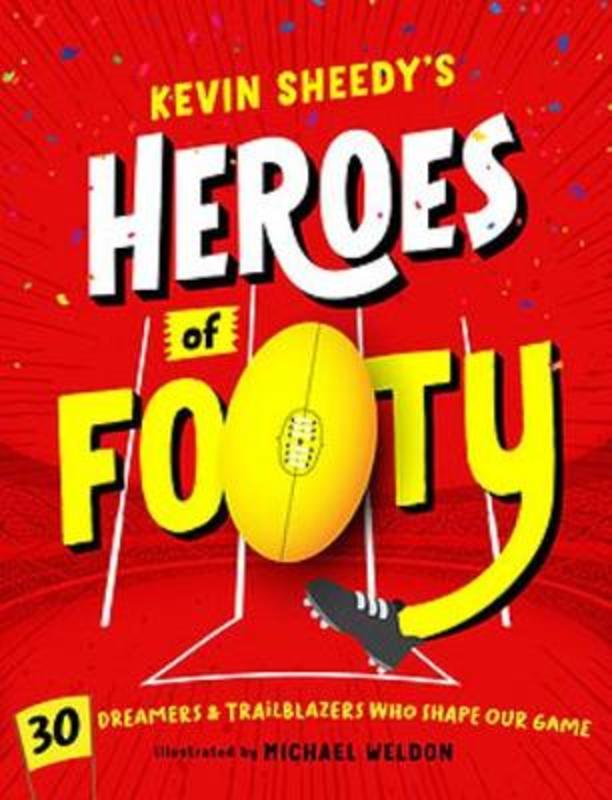 Heroes of Footy by Kevin Sheedy | 9781922400246 | Harry Hartog