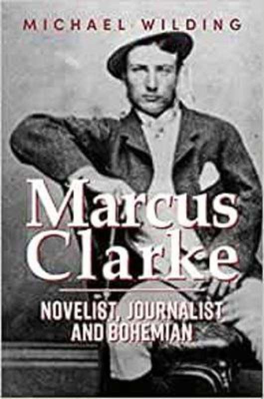 Marcus Clarke by Michael Wilding | Harry Hartog – Harry Hartog Bookseller