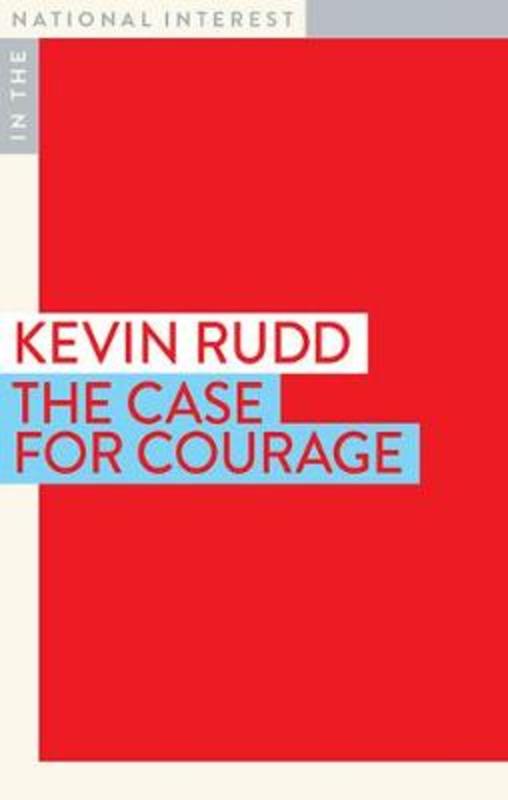 The Case for Courage by Kevin Rudd | Harry Hartog – Harry Hartog Bookseller