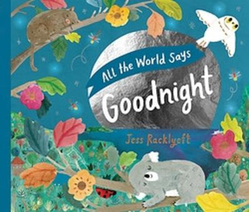 All the World Says Goodnight by Jess Racklyeft | 9781922848093 | Harry ...