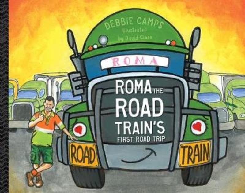 Roma the Road Train's First Road Trip by Debbie Camps | 9781925839524 ...